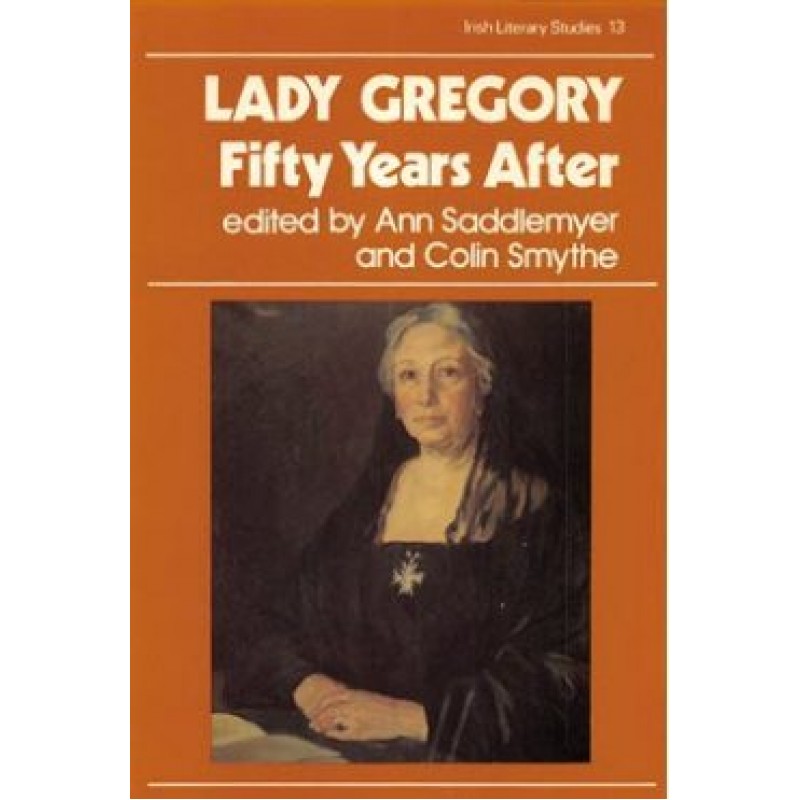 Lady, Gregory, Fifty, Years, After, Ann, Saddlemyer, Colin, Smythe ...